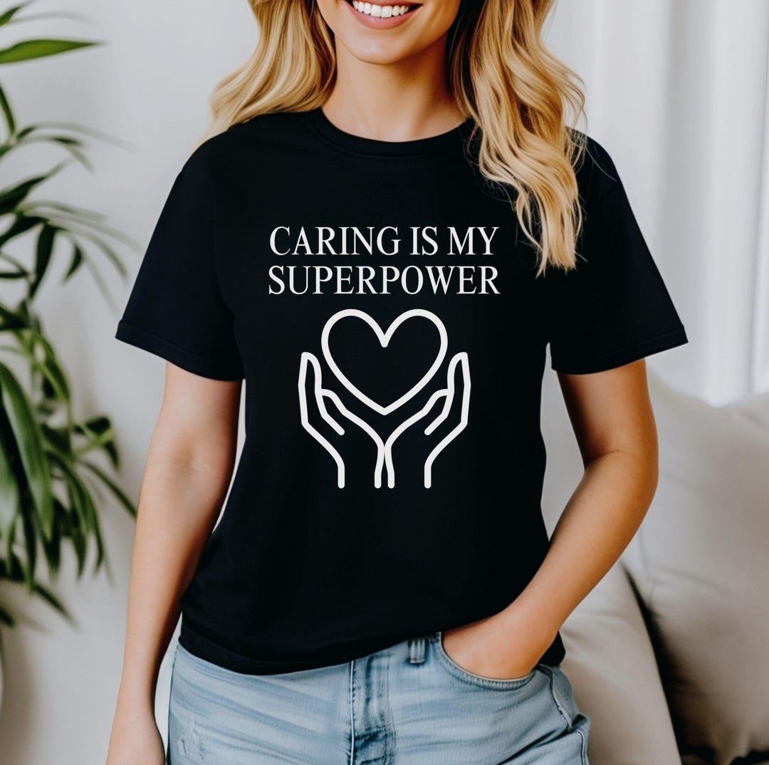 Caring is My Superpower T-shirt 2 - Etsy