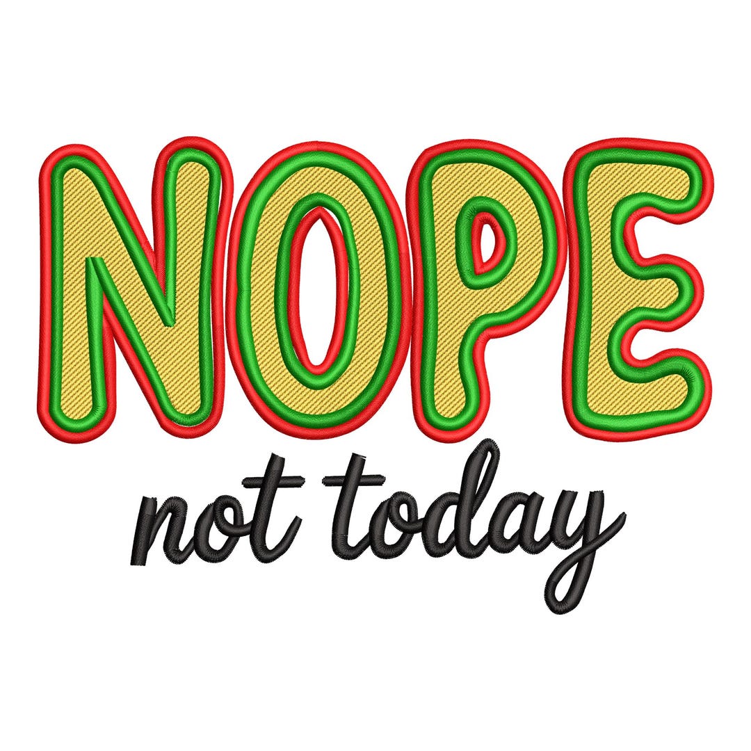 Nope Not Today Funny Quote Embroidery Design, Bold Lettering Machine ...