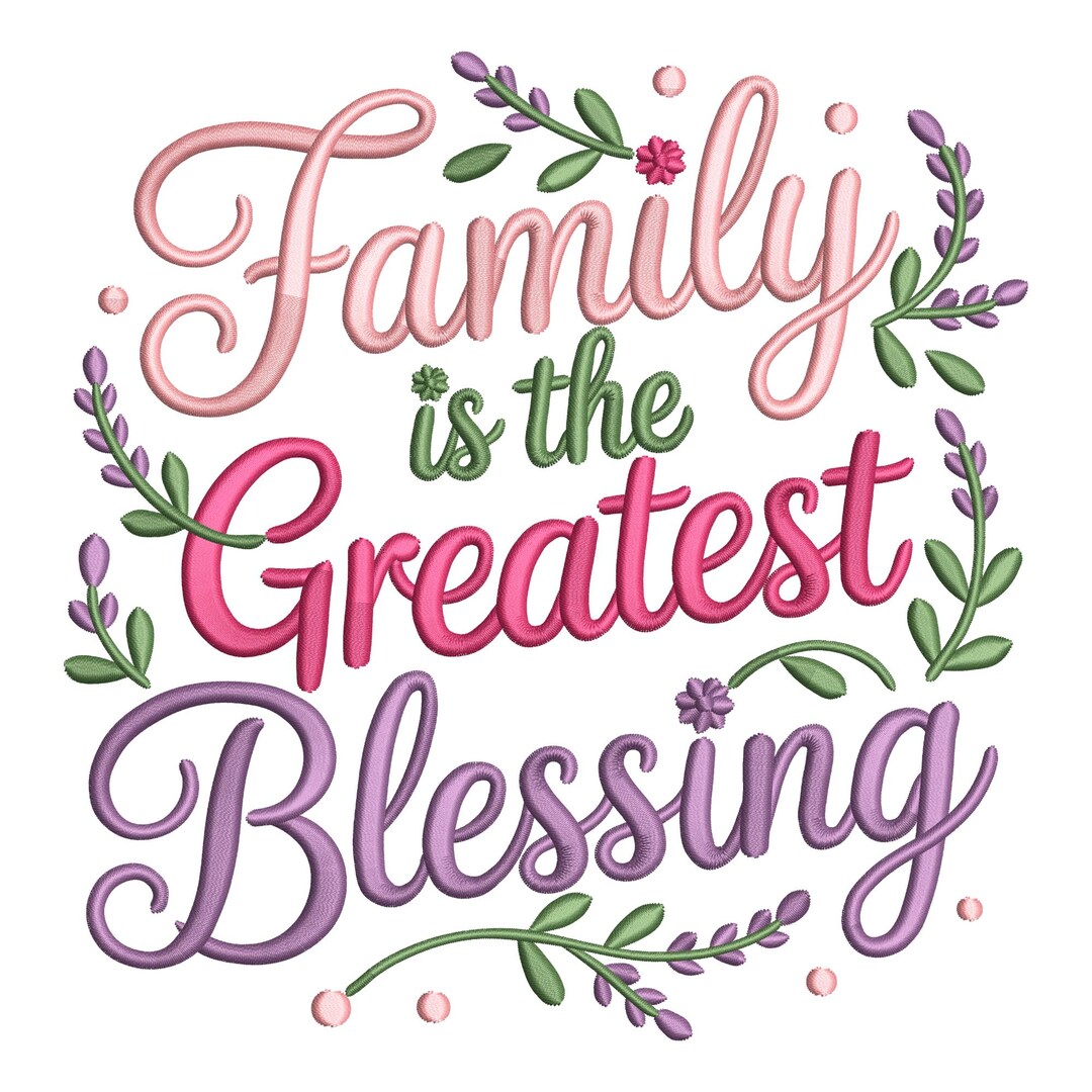 Family is the Greatest Blessing Embroidery Design, Positive Quote ...