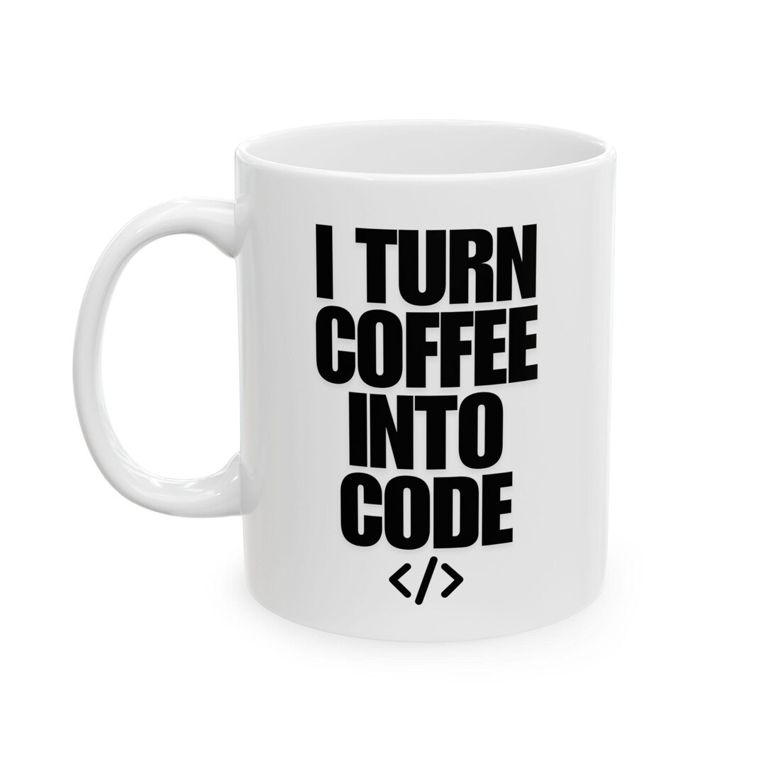 Nerdy Coding Mug, Ceramic Mug, Coding Gift, I Turn Coffee Into Code, Nerdy Tea, 11oz Mug, Nerd ...