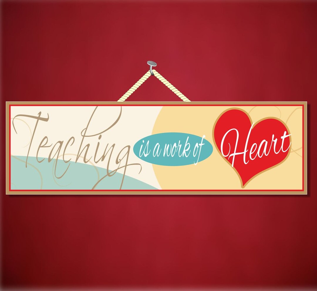Teaching is a Work of Heart Novelty Sign With Elegant Font, Teacher ...