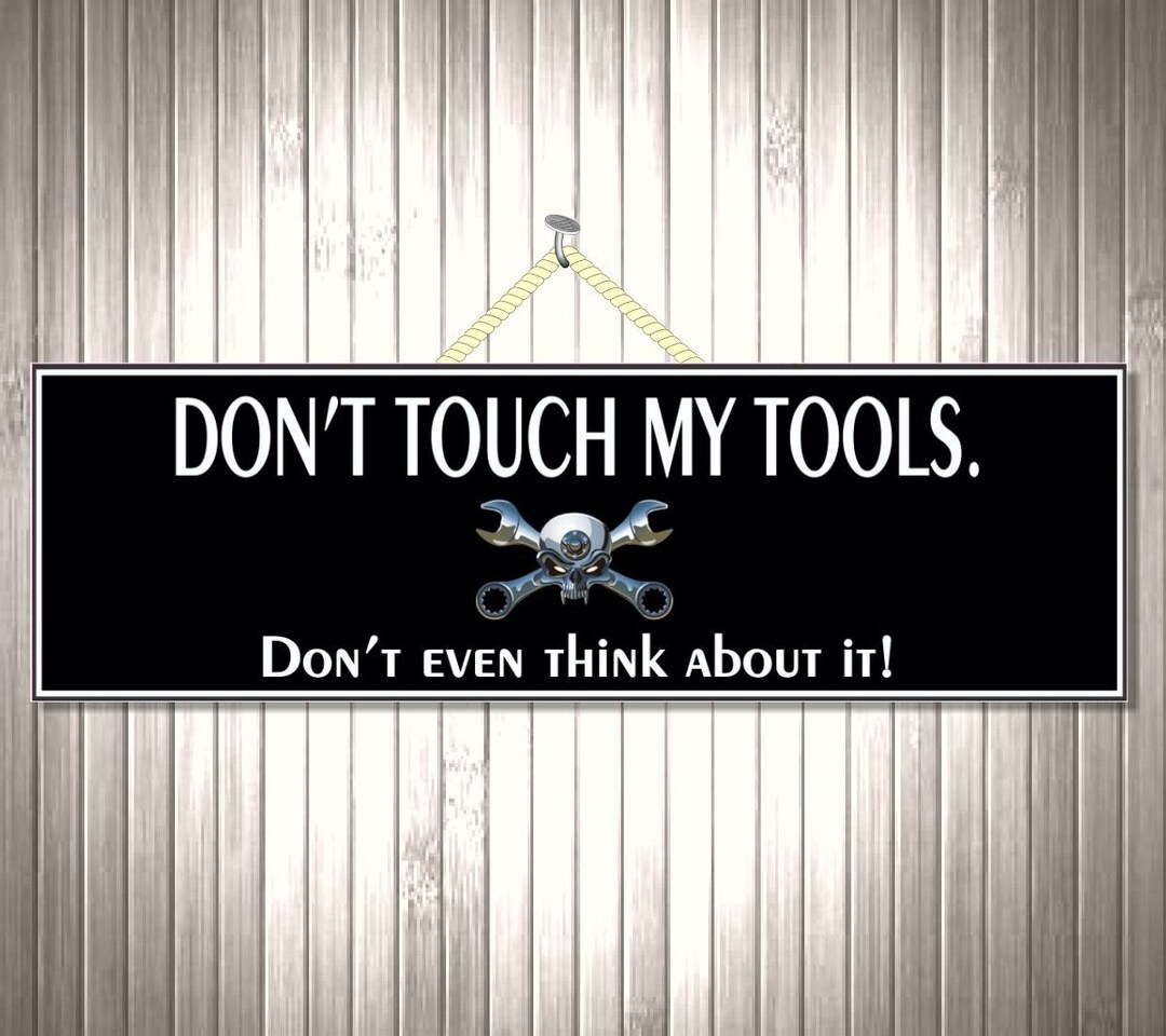 Dont Touch My Tools Funny Sign, Garage Sign, Tool Sign, Gag Gift for ...