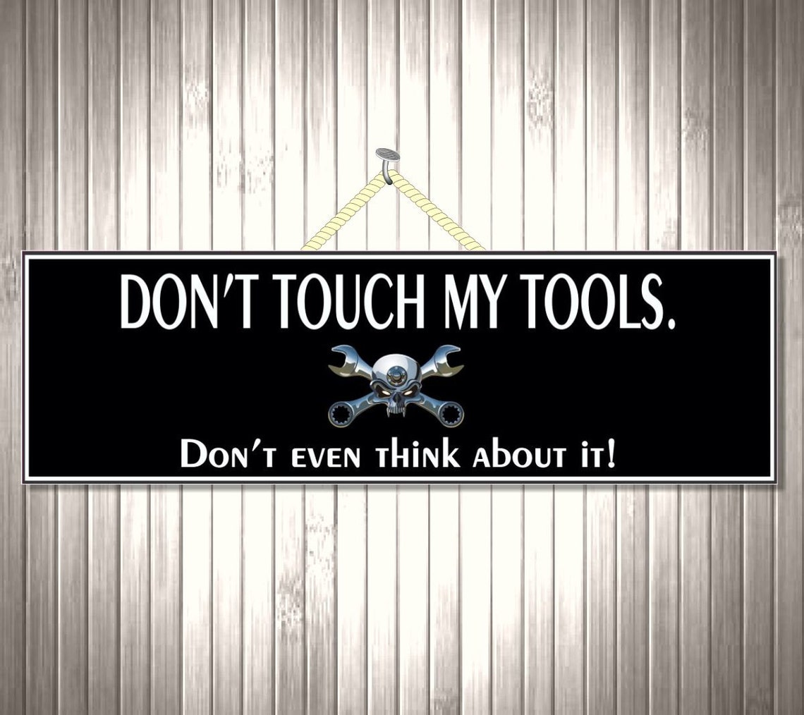 Dont Touch My Tools Funny Sign Garage Sign Tool Sign Gag | Etsy