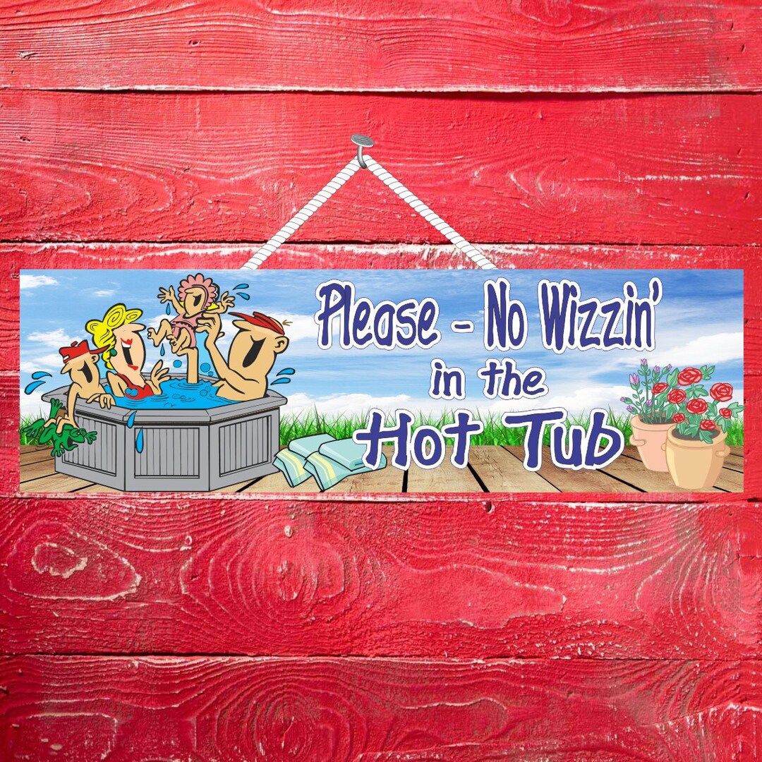 Please No Wizzin’ in the Hot Tub Sign With Happy Family on Deck in Hot ...