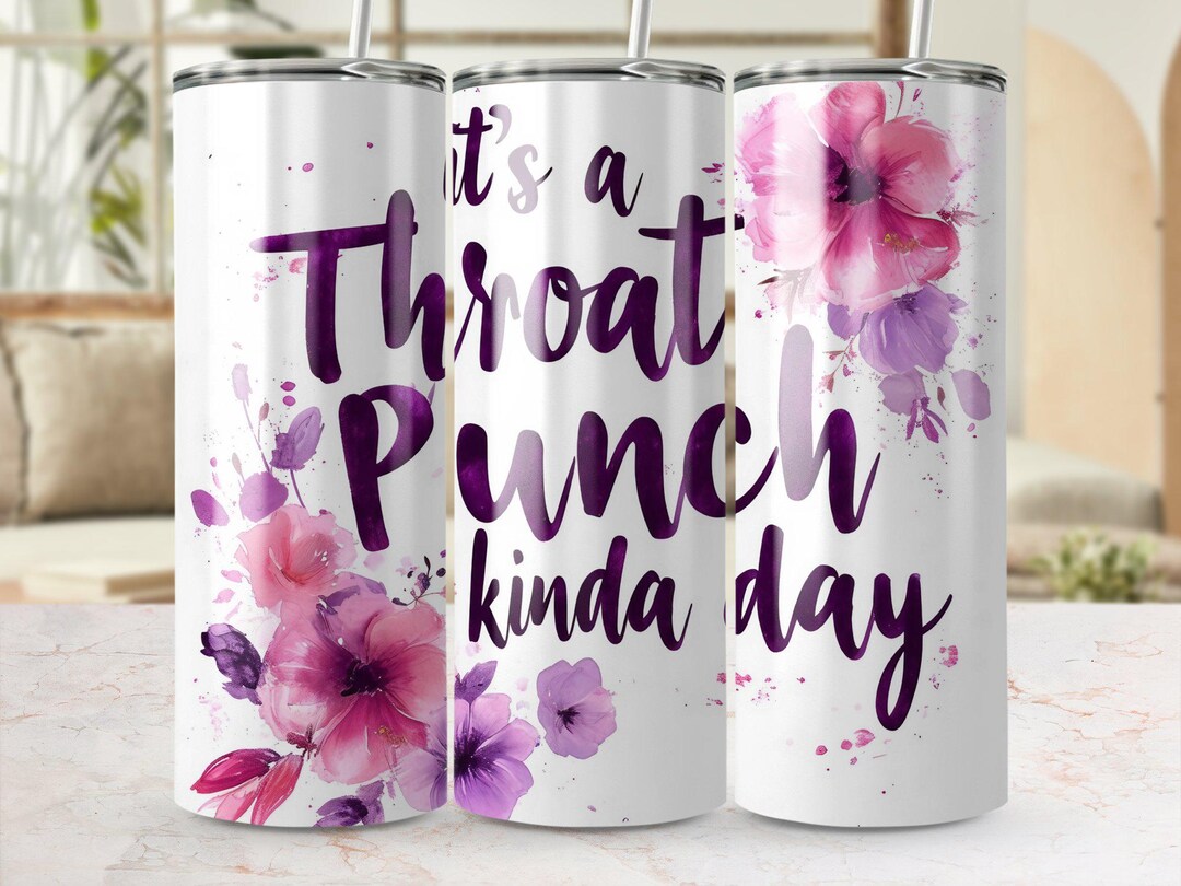 Floral Punch Quote Tumbler Design, Funny Skinny Tumbler Wrap, Throat ...