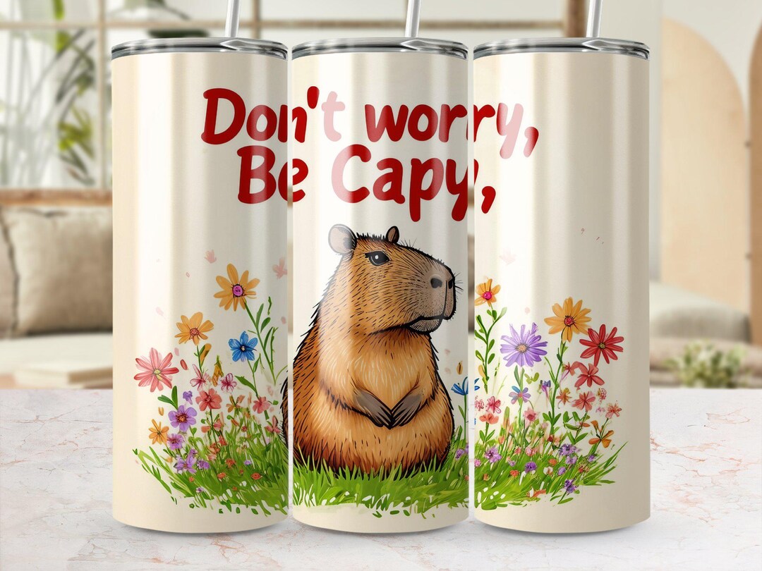 Don't Worry Be Cappy Digital Tumbler Wrap, Cute Capybara Sublimation ...