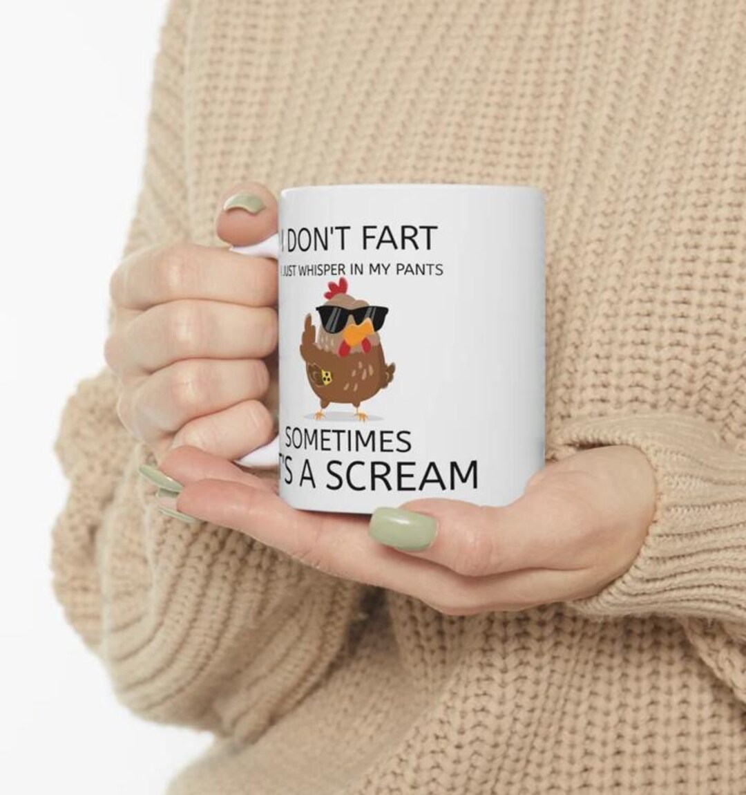 I Don't Fart I Just Whisper in My Pants Sometimes It's a Scream Coffee ...