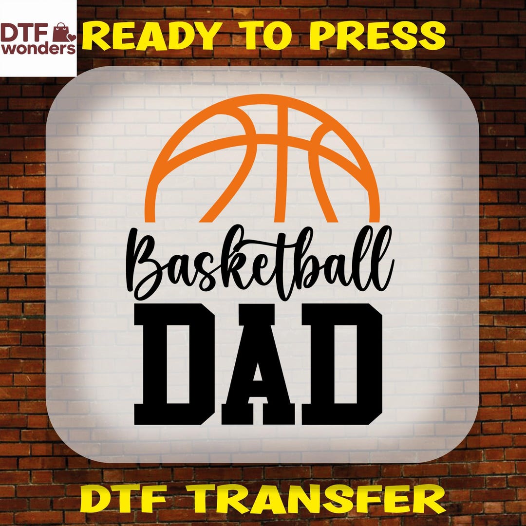 Basketball Dad DTF Transfers, Basketball Game Day Ready to Press, Bulk ...