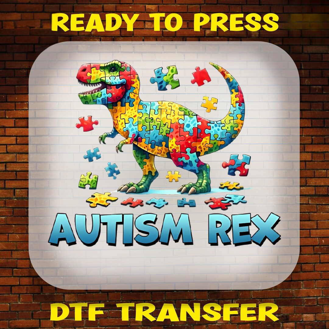 Autism Rex Dinosaur DTF Ready to Press, Autism Awareness DTF Transfers ...