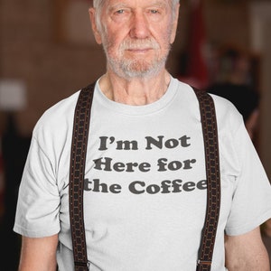 I'm Not Here for the Coffee, Funny Recovery T-shirts & 12 Step Gifts ...