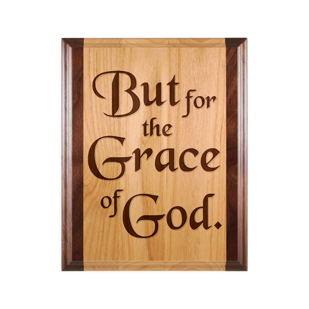 But for the Grace of God - AA Meeting Hall Slogan Plaques - Laser ...