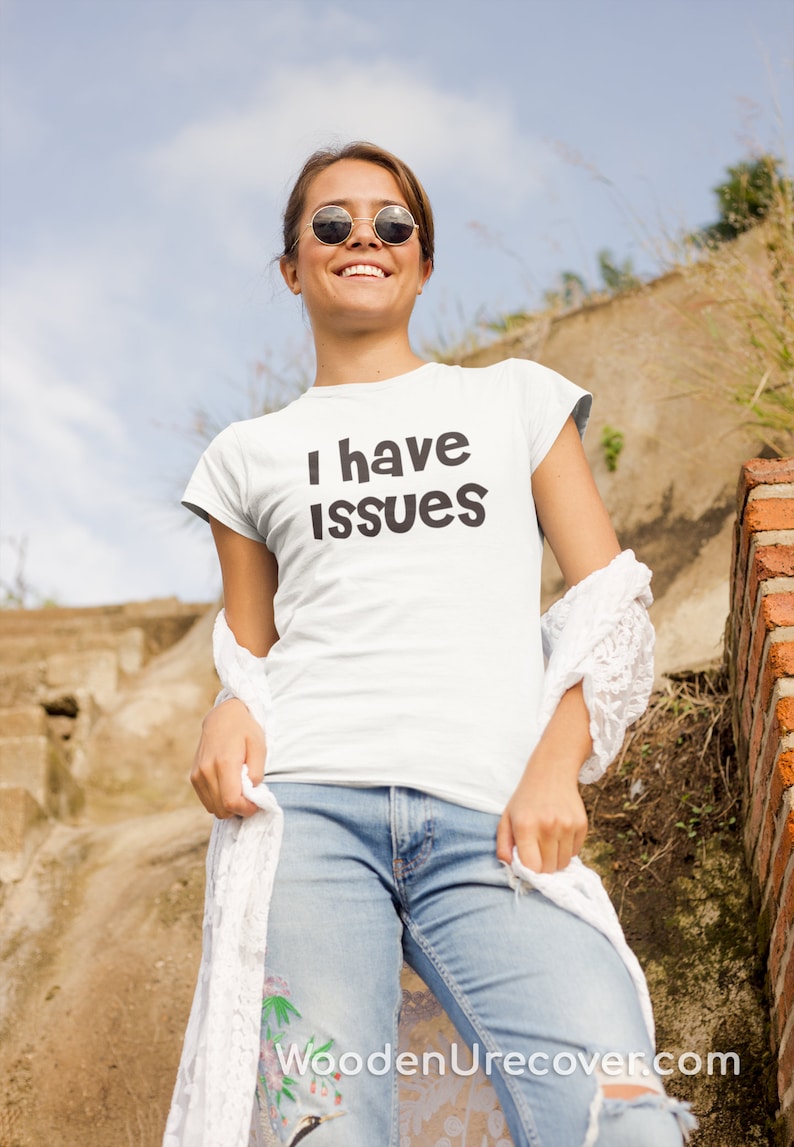 I Have Issues Funny Recovery Slogans T-shirts 12 Step Humor - Etsy
