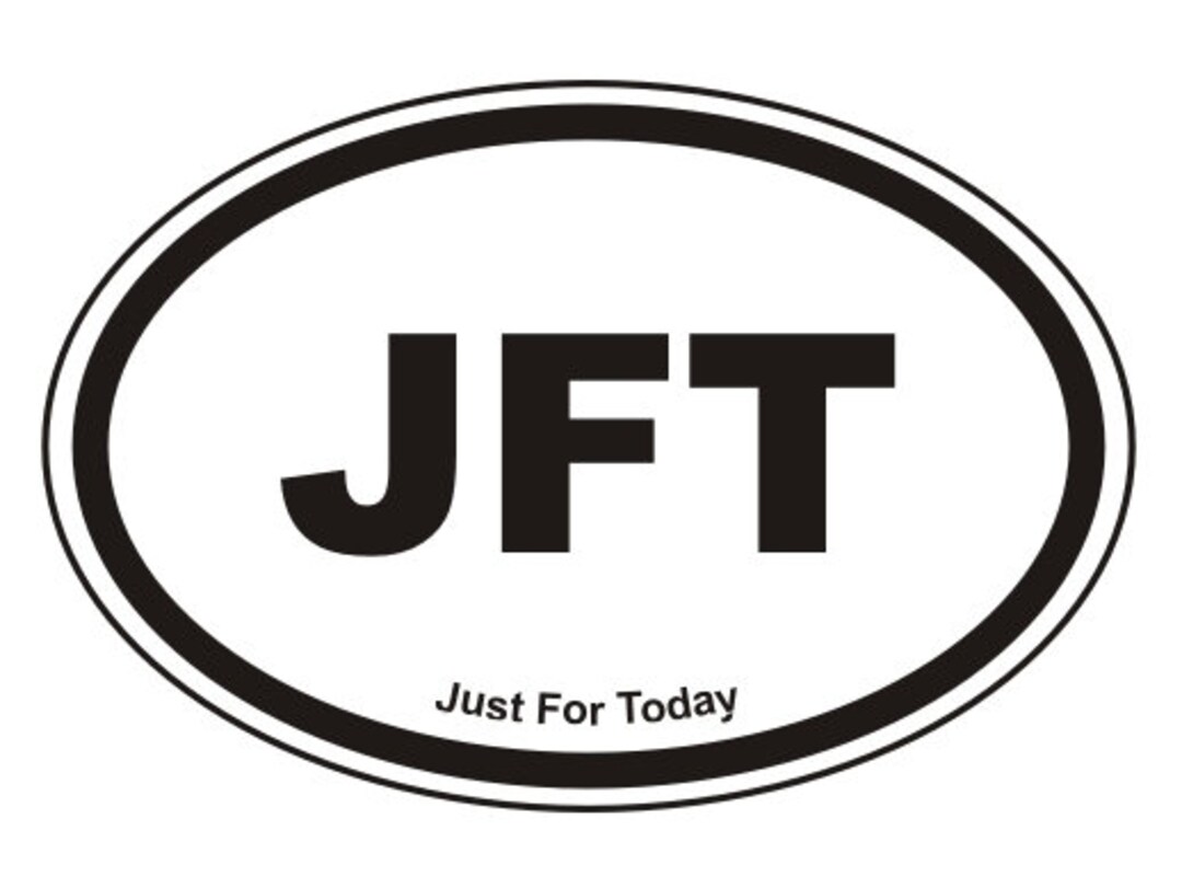 JFT Oval Sticker | Just for Today Vinyl Window Decal | Recovery Slogan ...