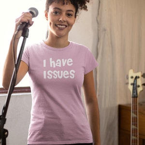 I Have Issues, Funny Recovery Slogans T-shirts, 12 Step Humor AA & NA ...