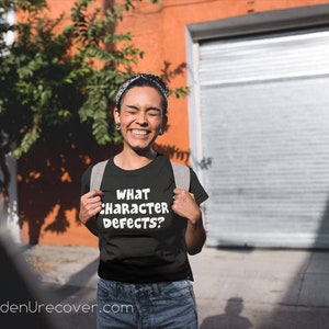 What Character Defects? Funny Recovery T-shirts, 12 Step Tee Shirts for ...