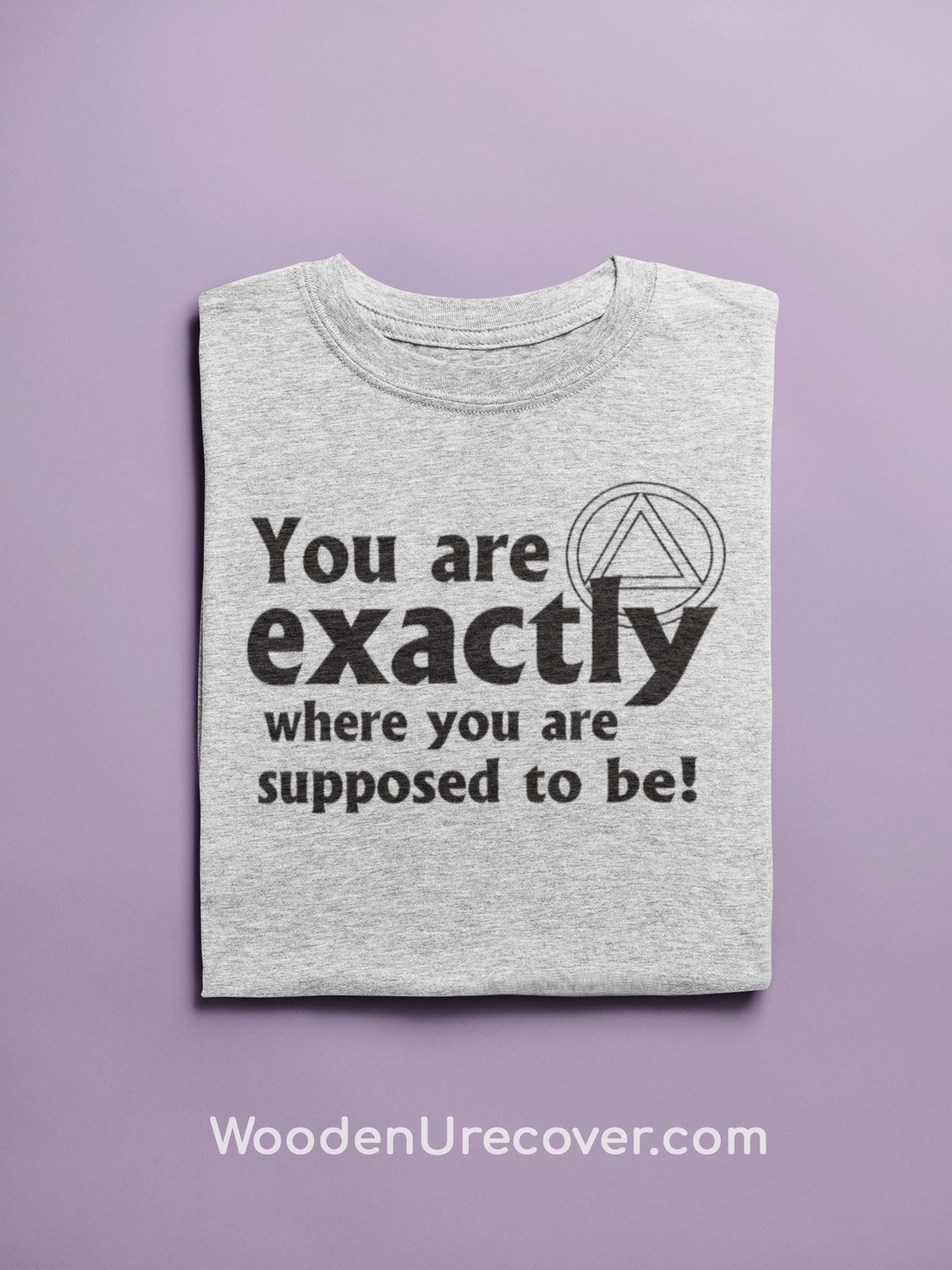 AA Slogan Recovery T-shirt - You Are Exactly Where You Are Supposed to ...