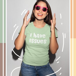I Have Issues, Funny Recovery Slogans T-shirts, 12 Step Humor AA & NA ...