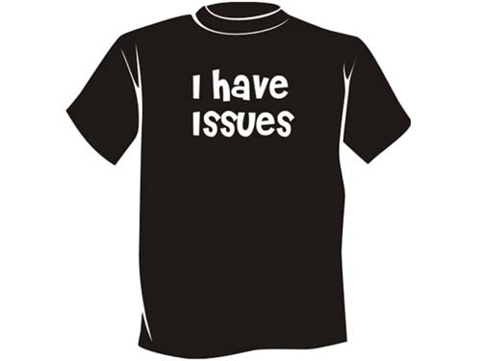 I Have Issues, Funny Recovery Slogans T-shirts, 12 Step Humor AA & NA ...