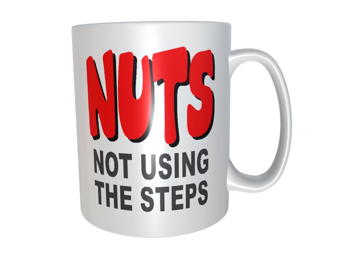 NUTS - Not Using the Steps - Recovery Slogans Ceramic Coffee Mugs for ...