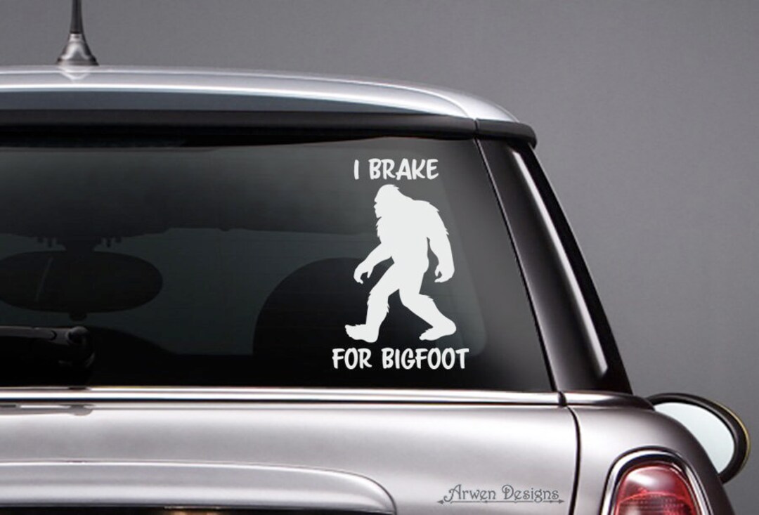 I Brake for Bigfoot Vinyl CAR DECAL, Paranormal Gifts, Cryptid Decal ...