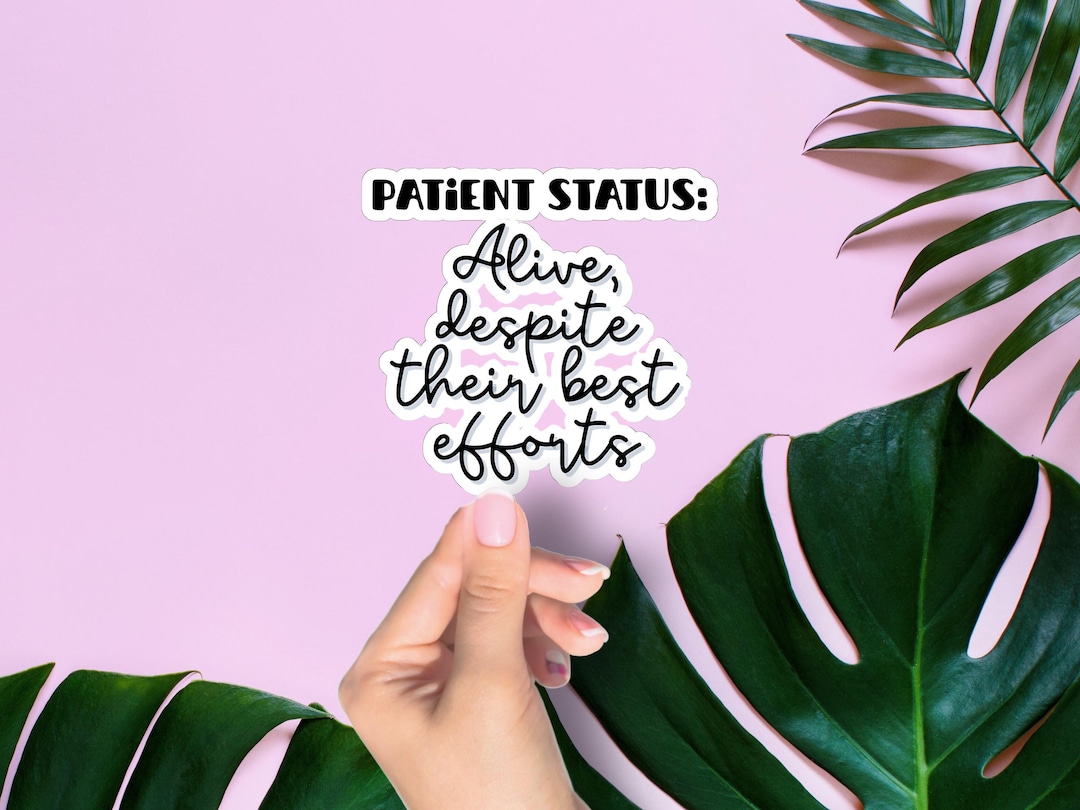 Patient Status Alive Nurse Sticker, Healthcare Humor, Hospital Jokes ...