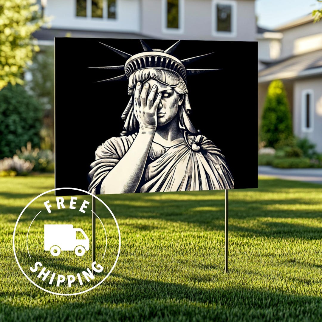 Weeping Statue of Liberty Yard Sign | Lady Liberty Sign | Political ...