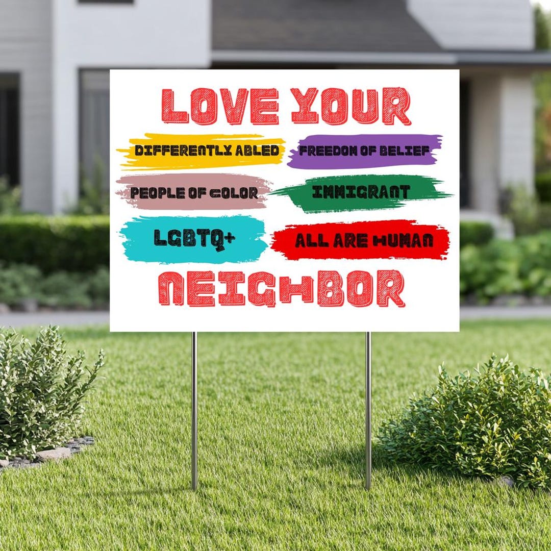 Love Your Neighbor Yard Sign | Inclusive Message Political Yard Sign ...