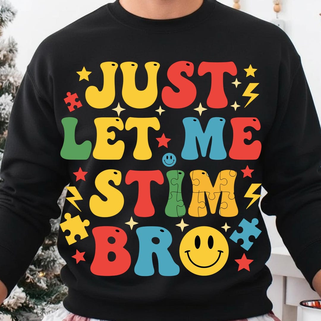 Just Let Me Stim Bro PNG | Autism Awareness Editable Design | Sensory ...