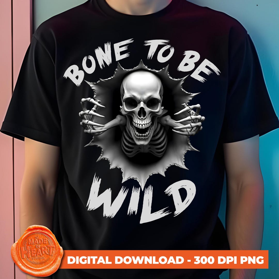 Bone to Be Wild Skeleton PNG, Skull T Shirt Design for Halloween, Biker ...