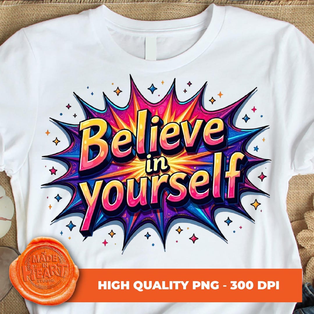 Believe in Yourself Png, Colorful Starburst Quote, Radiating Positivity ...