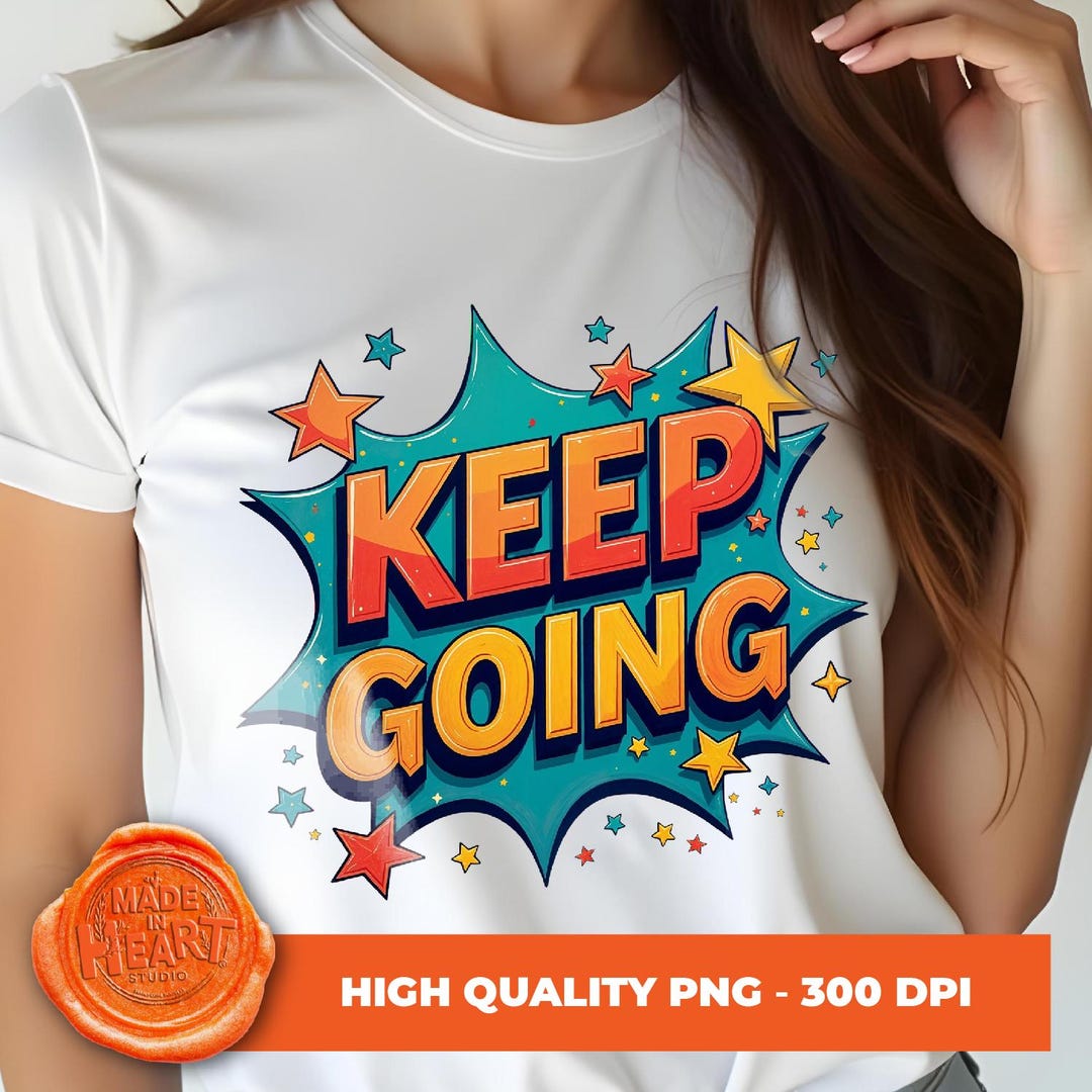 Keep Going PNG, Bright Motivational Quote Sublimation File, Positive ...
