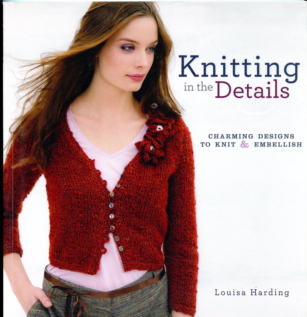 Louisa Harding - Knitting in the Details: Charming Designs to Knit and ...