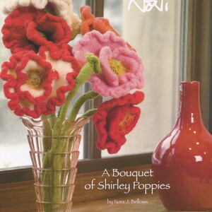 A Bouquet of Shirley Poppies - Noni Knitting Felting Pattern #212 - Nora J Bellows ...