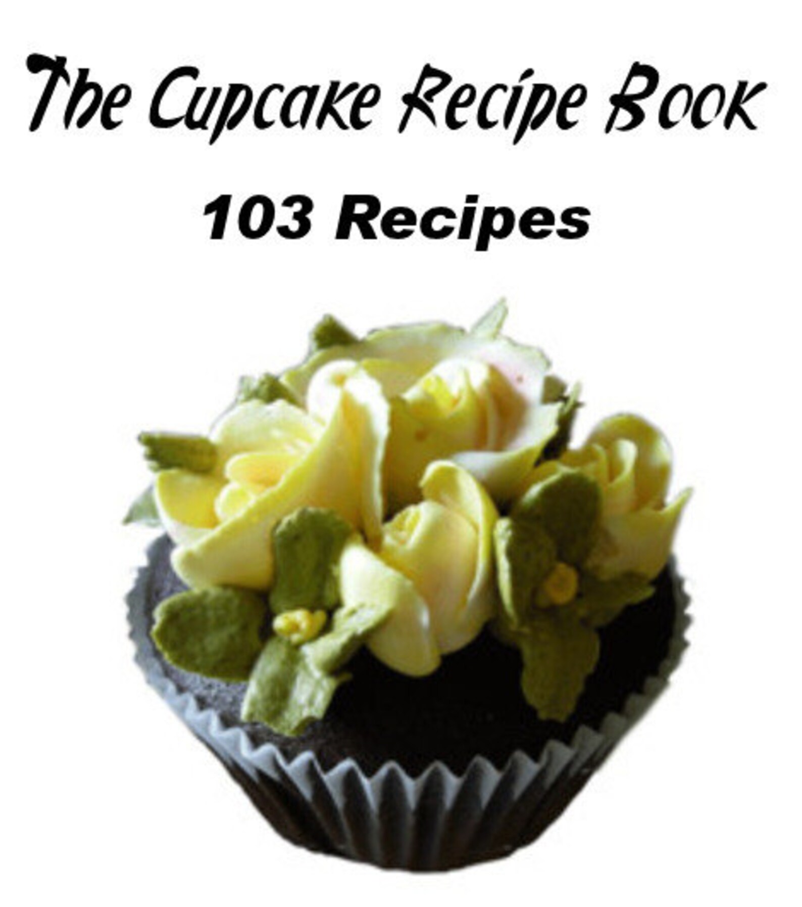 The Cupcake Cookbook 100 Recipes Instant Download PDF (Instant Download ...