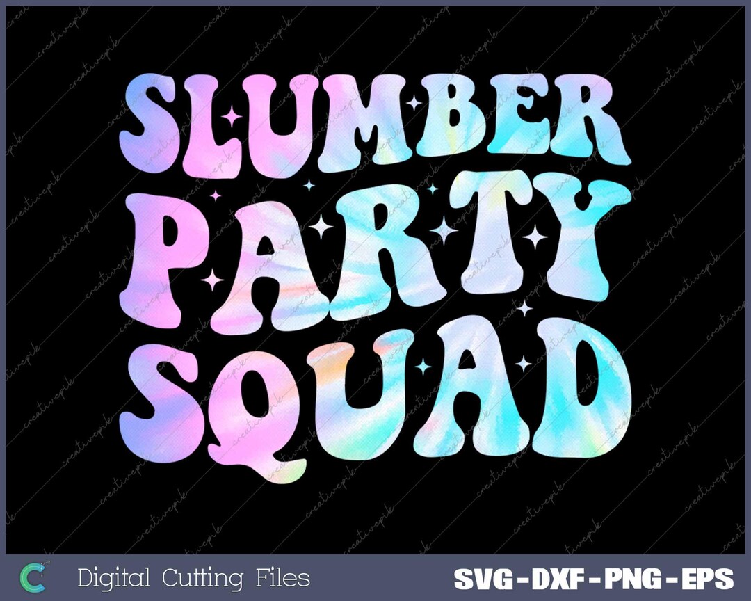 Tie Dye Slumber Party Squad Sleepover Pajama Svg, Png, Digital File - Etsy