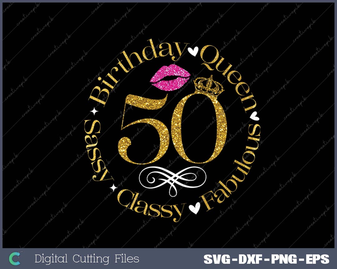 50 and Fabulous, 50th Birthday Queen Svg, 50 and Fab, 50th Birthday for Women, Fifty Birthday ...