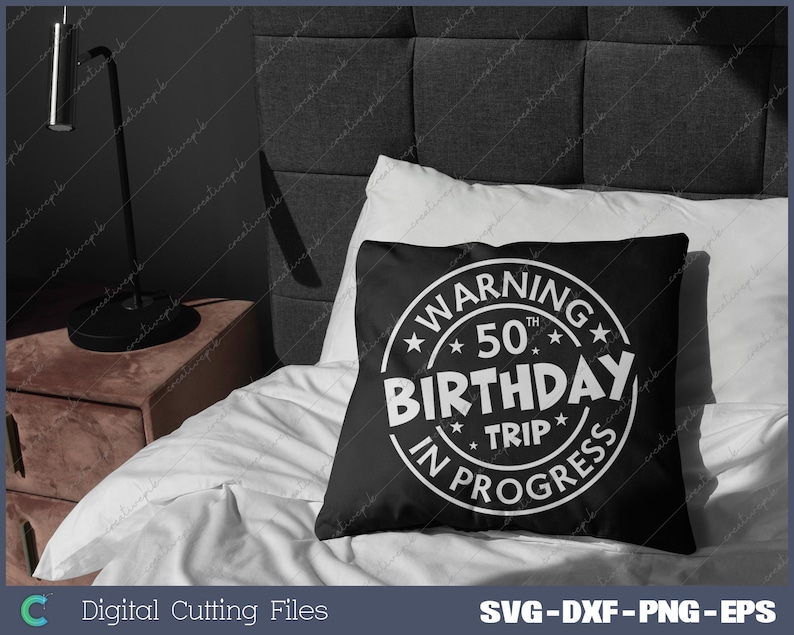 Warning 50th Birthday Trip in Progress Funny 50 Years Old Svg, Png ...