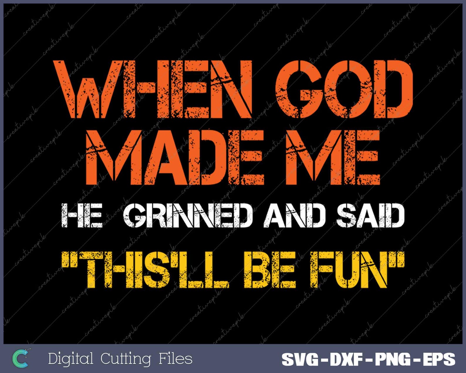 When God Made Me He Grinned and Said Funny Sarcastic Saying Svg, Png ...