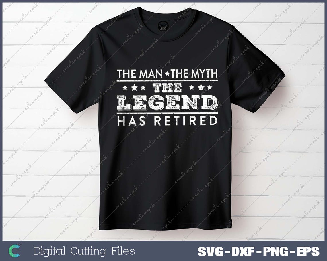The Man the Myth the Legend Has Retired Retirement Svg, Png, Digital ...