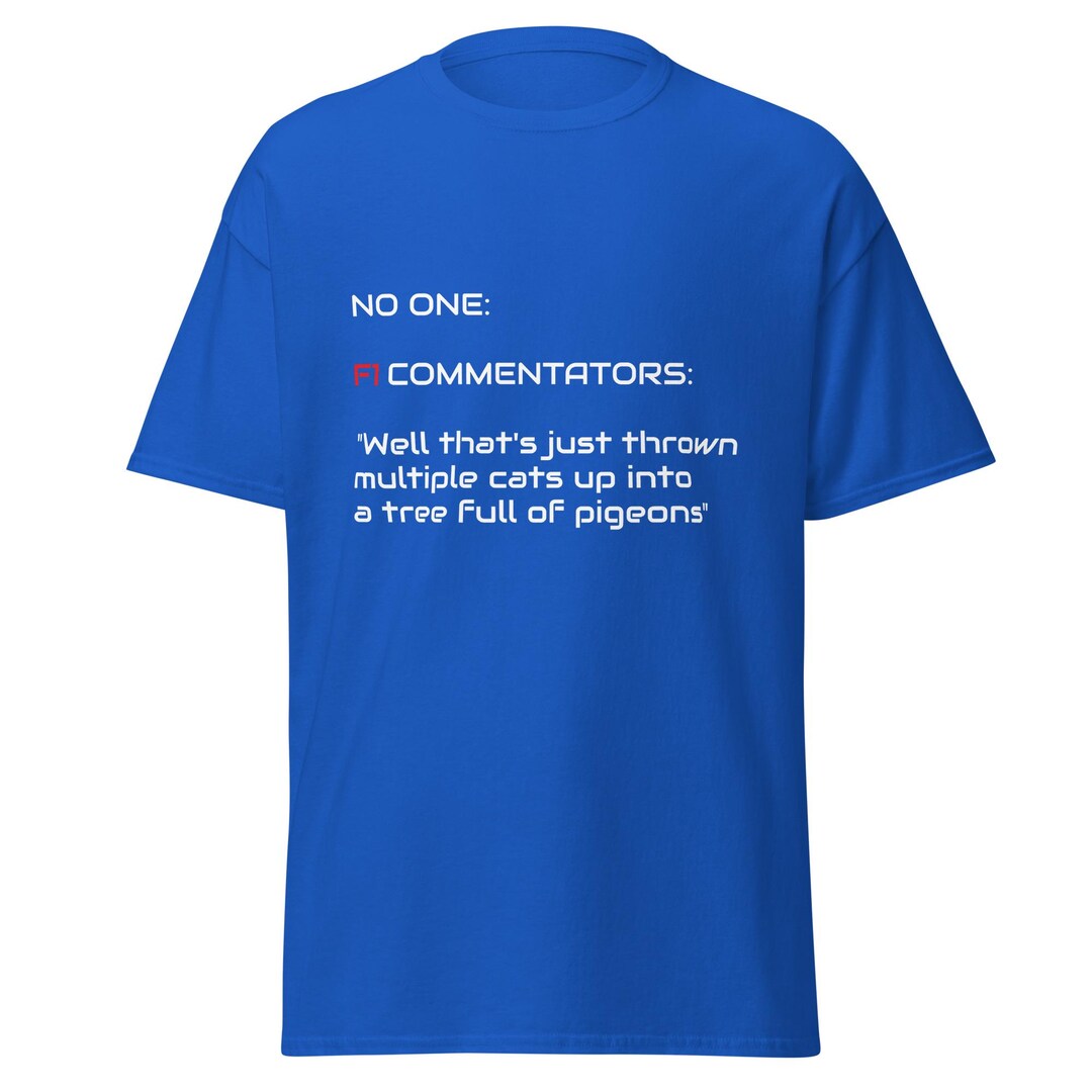 Funny F1 Commentator Shirt - Racing Fan Gift - Formula 1 Enthusiast Tee ...