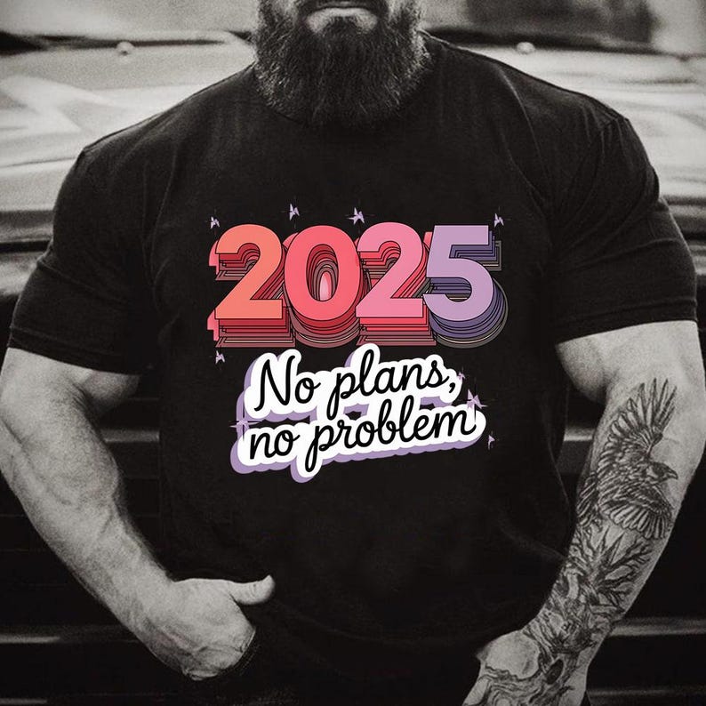 2025 No Plans No Problem PNG Fun and Bold New Year Design Design Prints ...