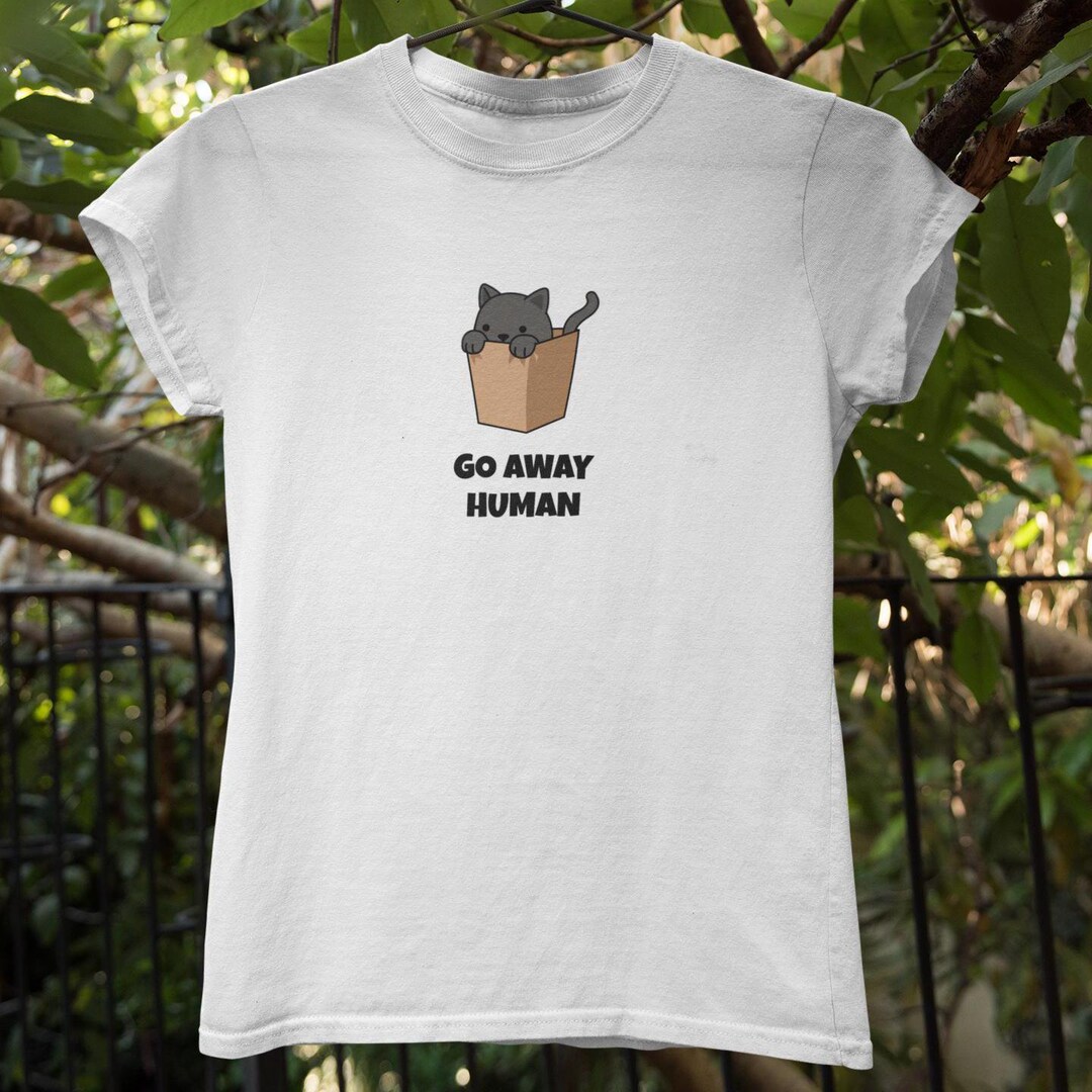 Go Away Human, Funny Cat T Shirt, Cute Cat T Shirt, Cat Owner Shirts ...