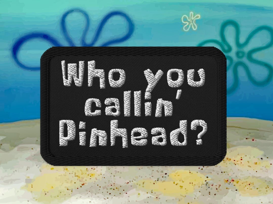 Embroidered Spongebob Squarepants Patch - "who You Callin Pinhead ...