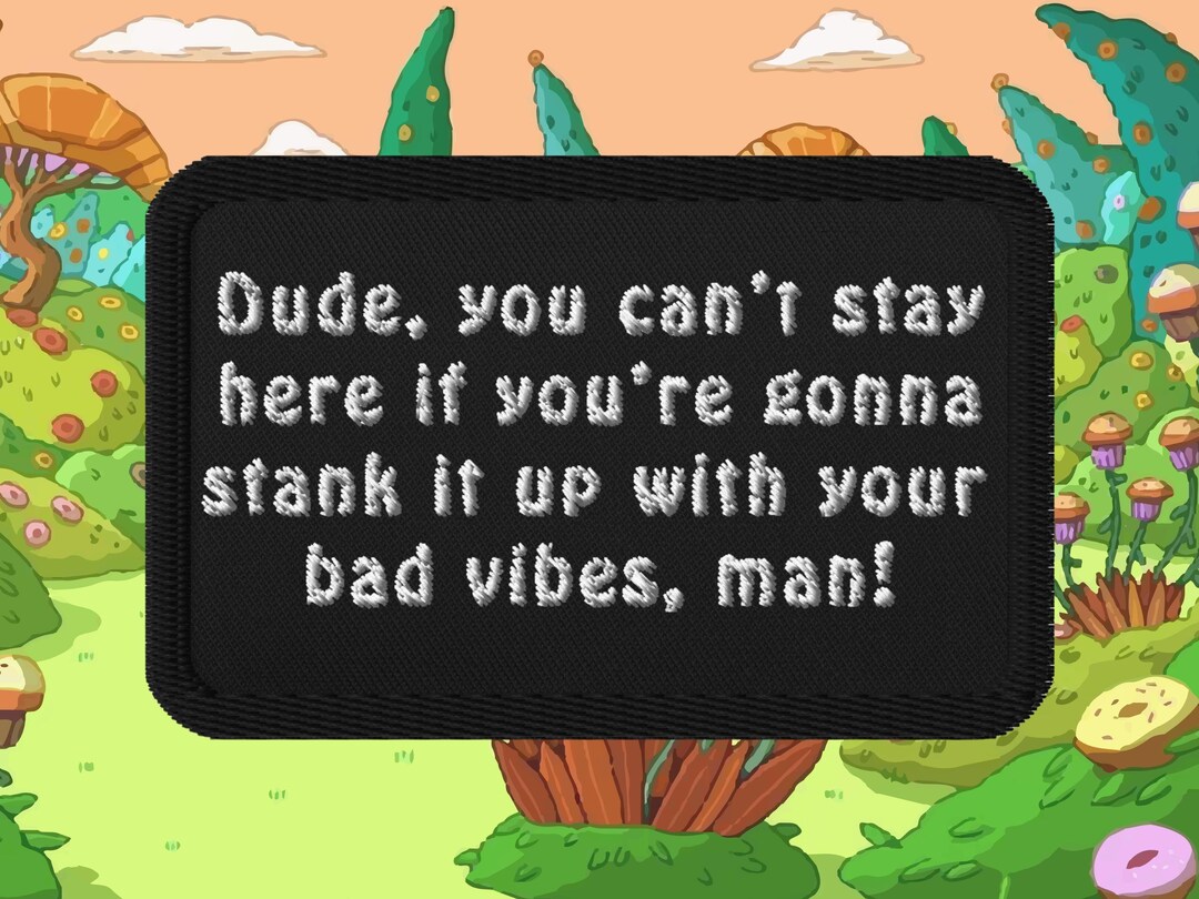 Adventure Time Quote Patch – "dude, You Can’t Stay Here…" Iron-on for ...