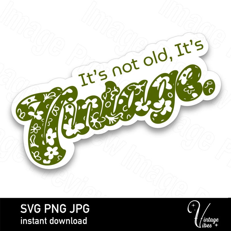Retro Printable File/ Sticker- "it's Not Old, It's Vintage" With Spring ...
