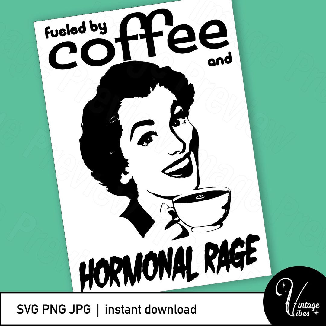 Retro Woman Art, Coffee and Hormonal Rage. Black, One Color, Print and ...