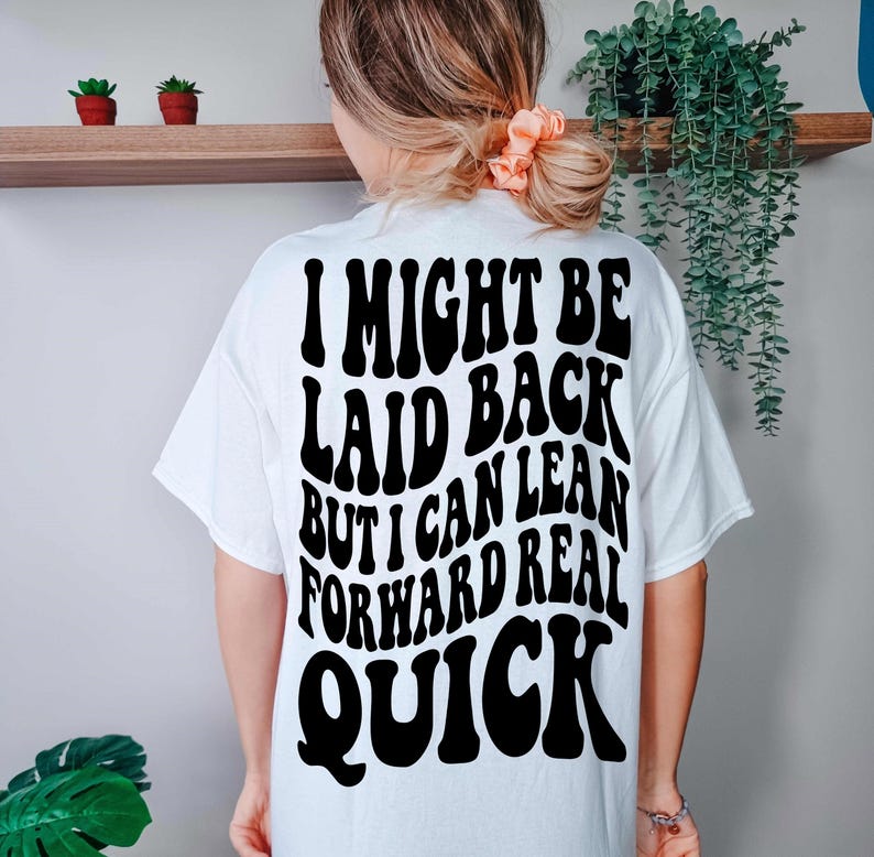 I Might Be Laid Back but I Can Lean Forward Real Quick SVG PNG Funny ...