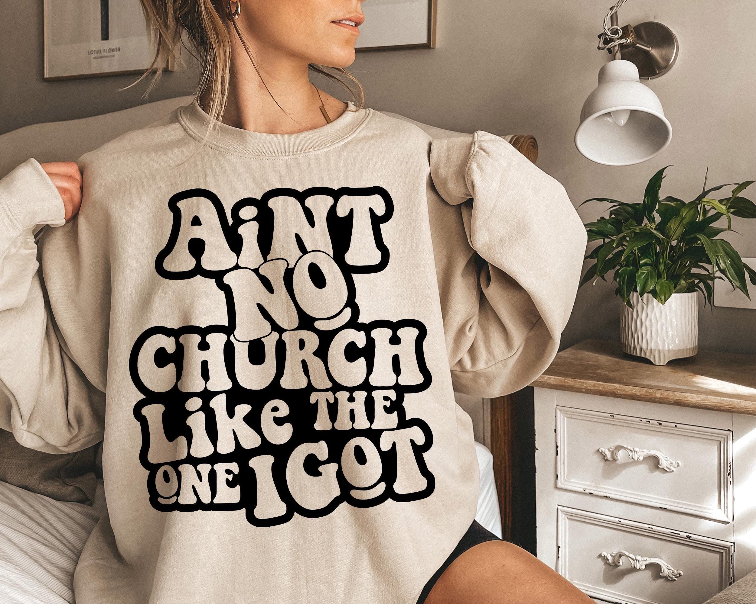 Aint No Church Like the One I Got SVG PNG, Christian T-shirt Design ...