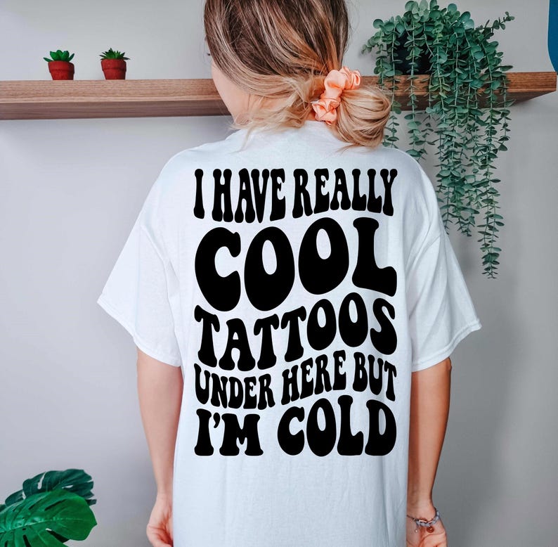 I Have Really Cool Tattoos Under Here but I'm Cold SVG PNG Funny Retro ...