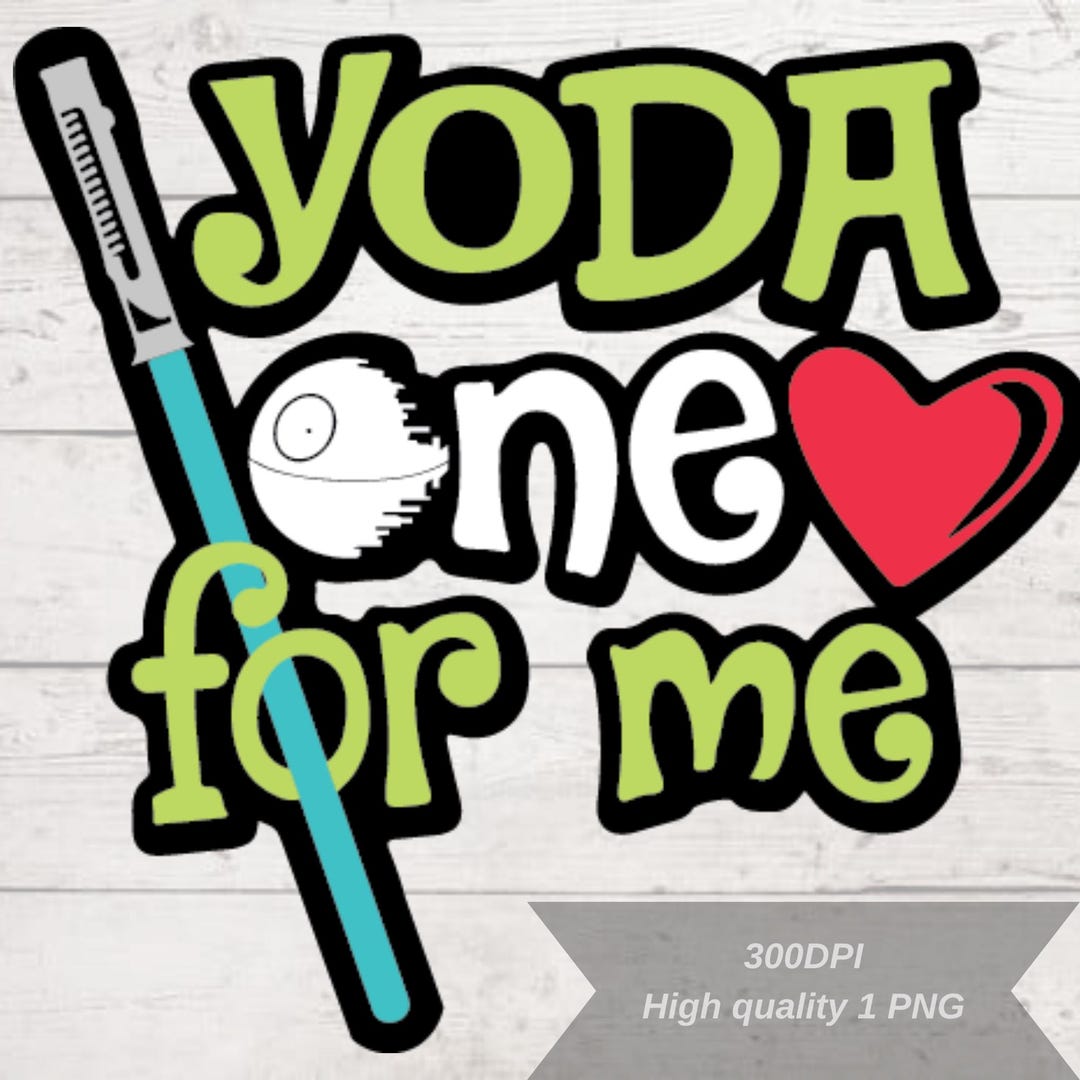 Yoda One for Me, Star Wars Png, Star Wars Design, Yoda Love Png, Star ...